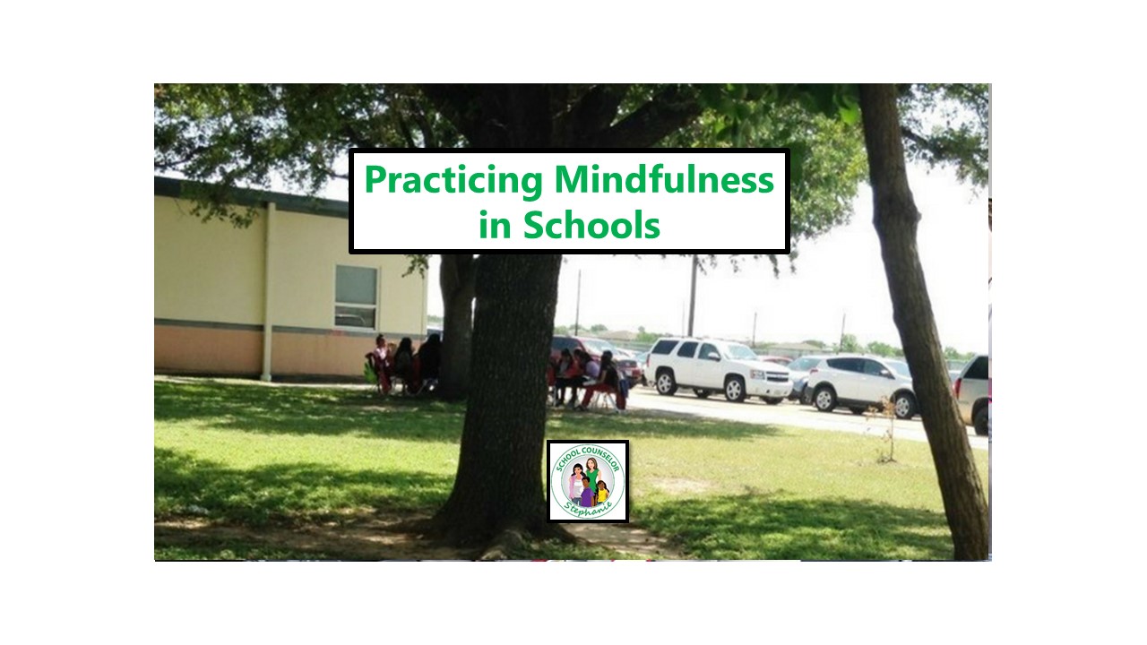Practicing Mindfulness in Schools - School Counselor Stephanie